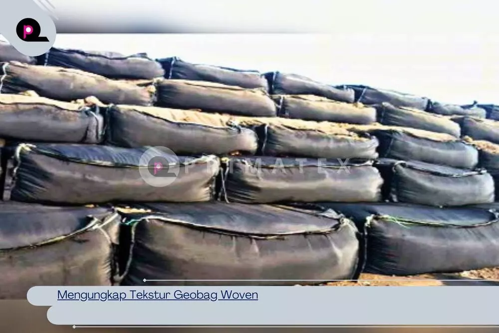 Mengungkap Tekstur Geobag Woven - PT. PrimaTex Geokarya Abadi